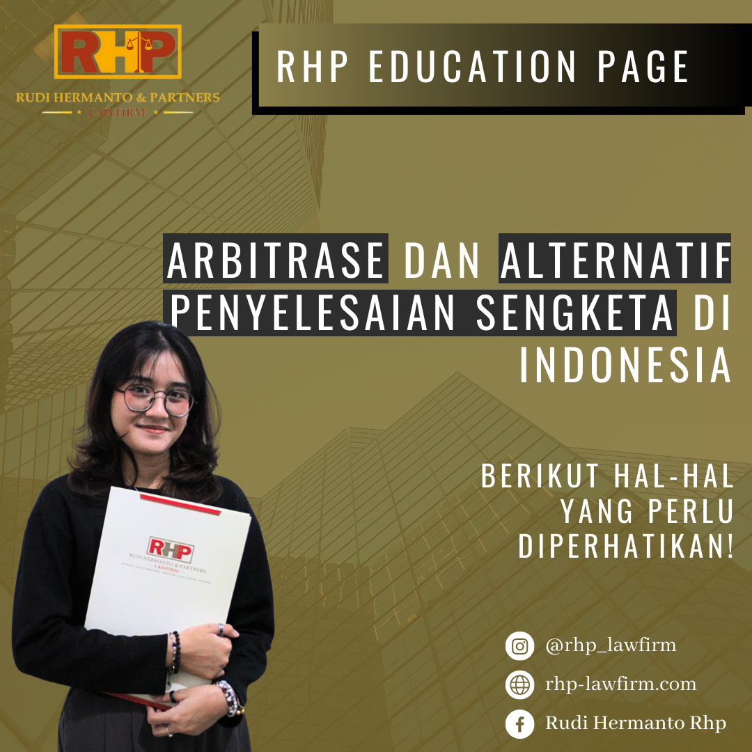 Arbitrase dan Alternatif Penyelesaian Sengketa di Indonesia - RHP Law Firm