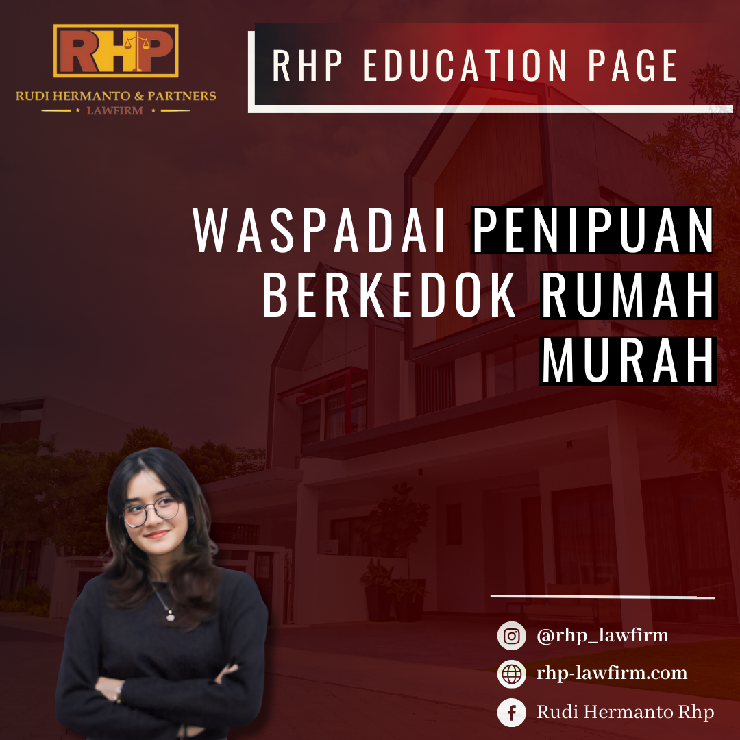 Waspadai Penipuan Berkedok Rumah Murah - RHP Law Firm